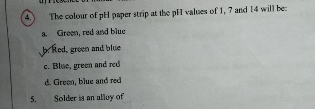 The colour of pH paper strip at the pH values of 1,7 and 14 will be:..