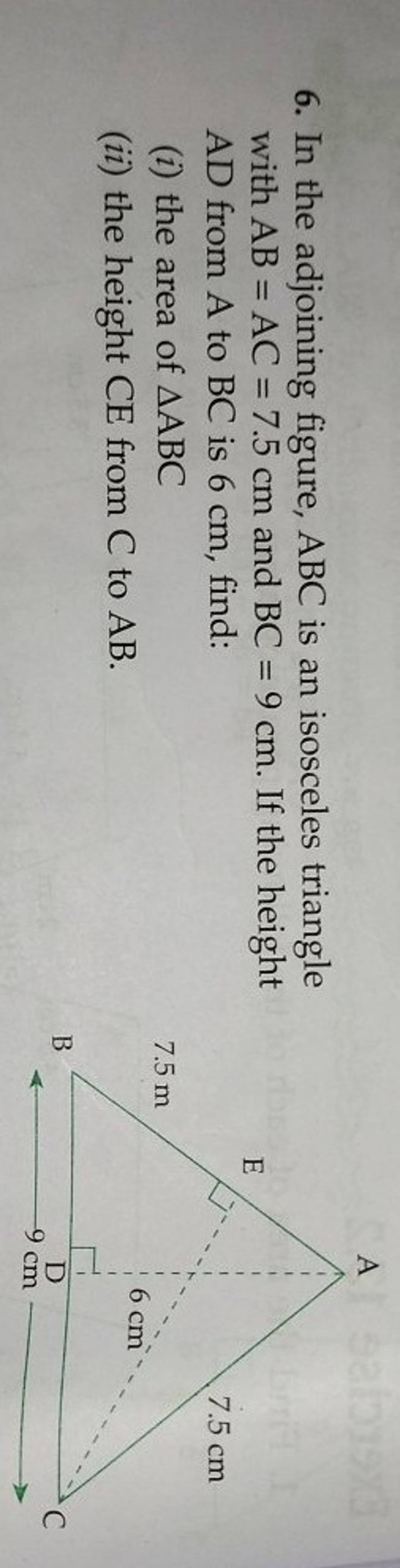 6. In the adjoining figure, ABC is an isosceles triangle with AB=AC=7.5 c..