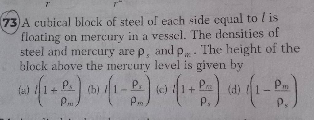 73 A cubical block of steel of each side equal to l is floating on mercur..