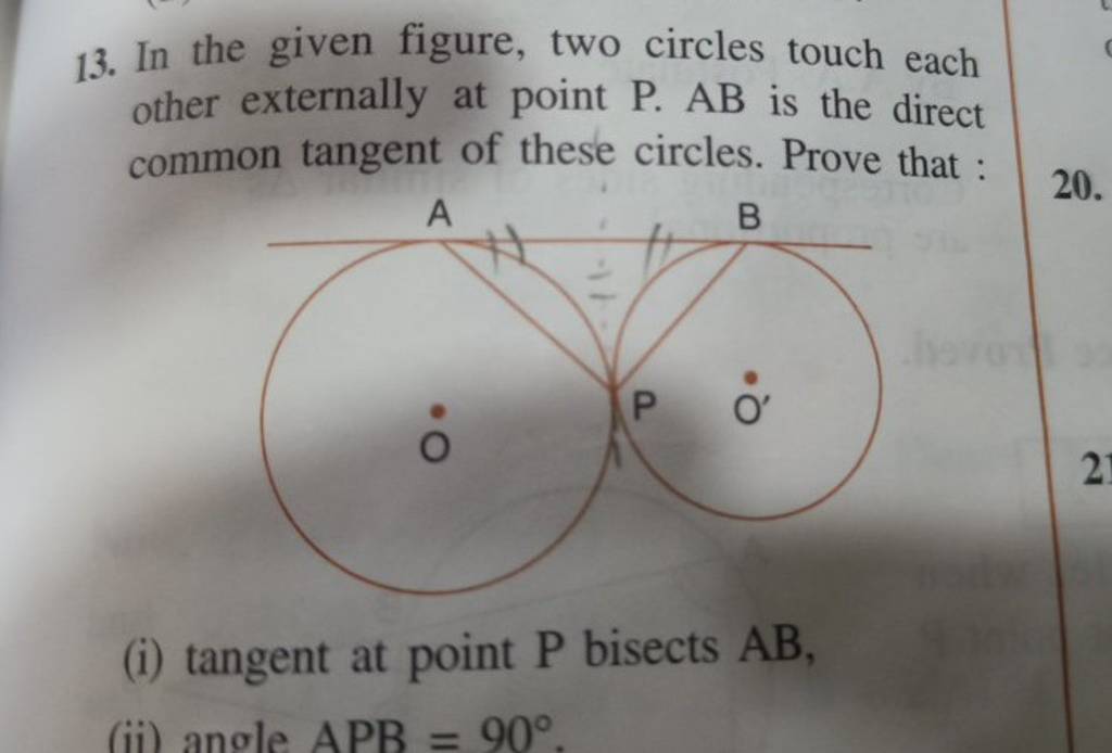 13. In the given figure, two circles touch each other externally at point..