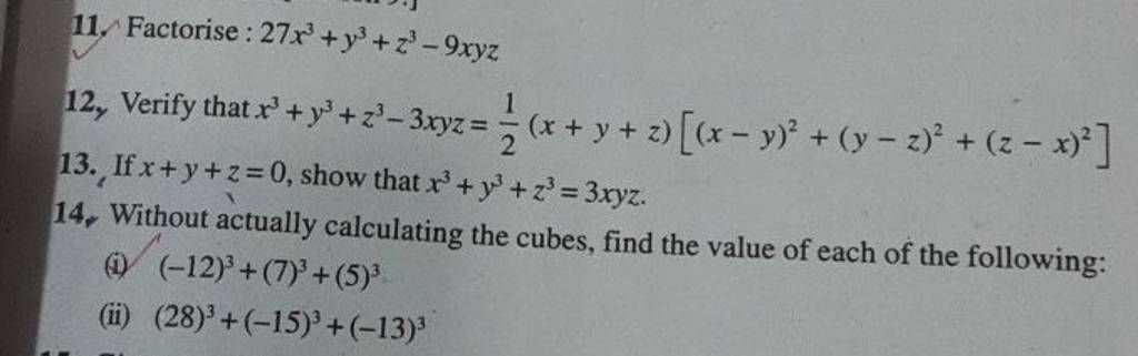 11. Factorise : 27x3+y3+z3−9xyz 12. Verify that x3+y3+z3−3xyz=21 (x+y+z)[..