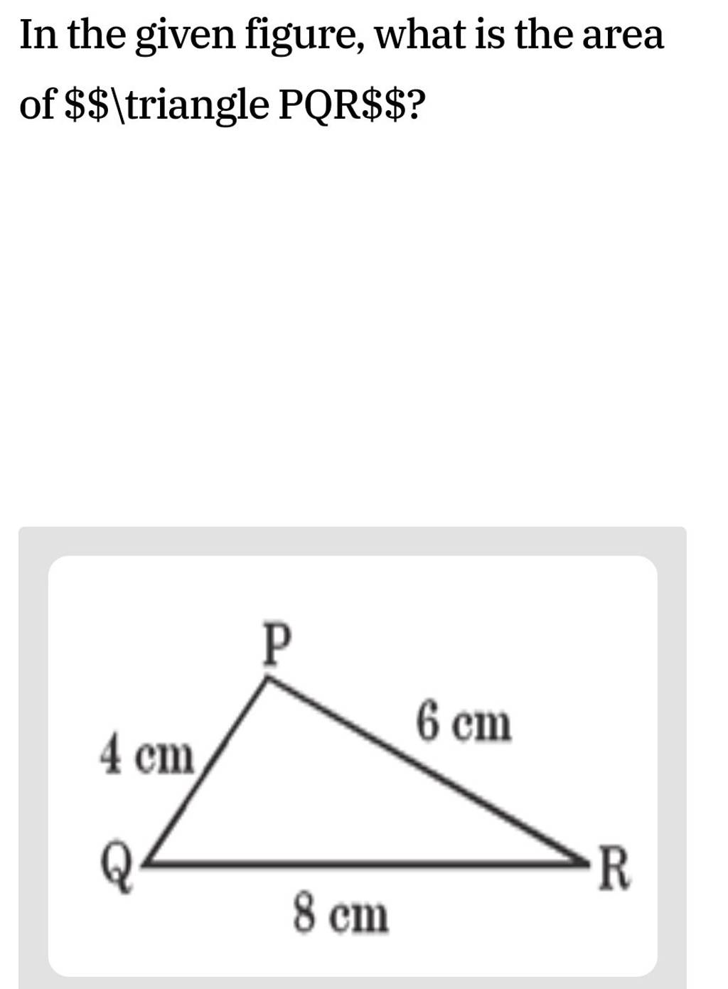 In the given figure, what is the area of \ \∣ triangle \mathrm{PQR}