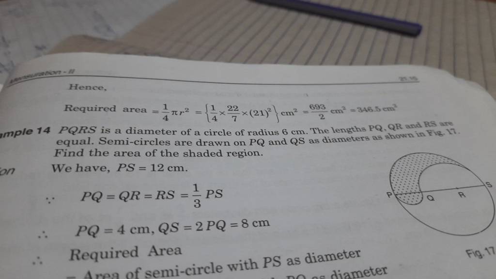 Hence, Required area =41 πr2={41 ×722 ×(21)2}cm2=2693 cm2=346.5 cm2 14PQ..
