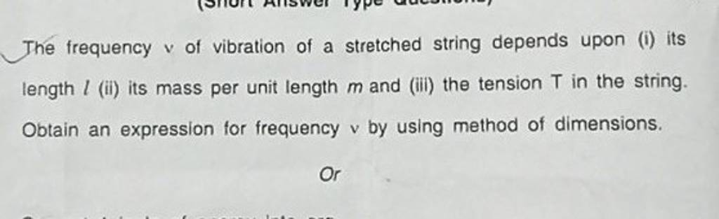 The frequency v of vibration of a stretched string depends upon (i) its l..
