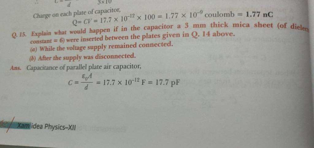 Charge on each plate of capacitor, Q=CV=17.7×10−12×100=1.77×10−9 coulomb