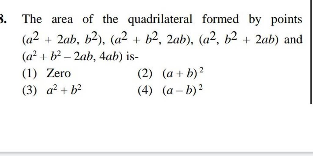 The area of the quadrilateral formed by points (a2+2ab,b2),(a2+b2,2ab),(a..