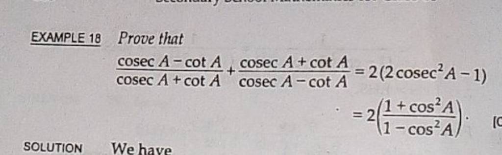 EXAMPLE 18 Prove that cosecA+cotAcosecA−cotA +cosecA−cotAcosecA+cotA =2(..