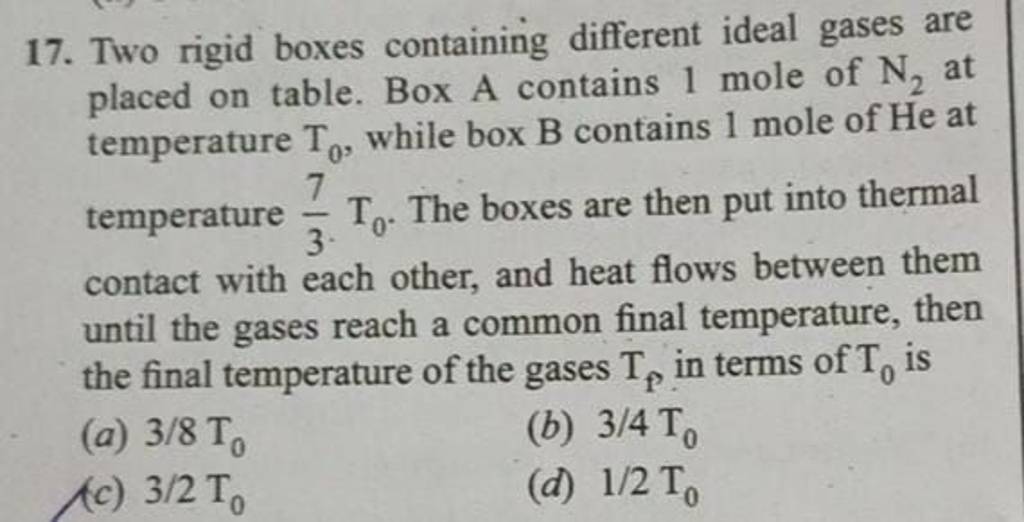 Two rigid boxes containing different ideal gases are placed on table. Box..