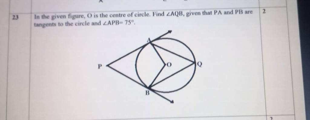 23 In the given figure, O is the centre of circle. Find ∠AQB, given that