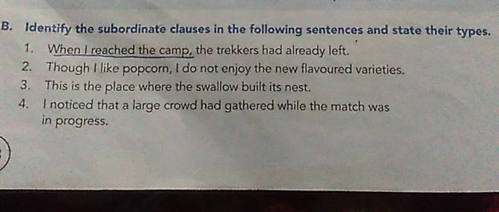 Identify the subordinate clauses in the following sentences and state the..