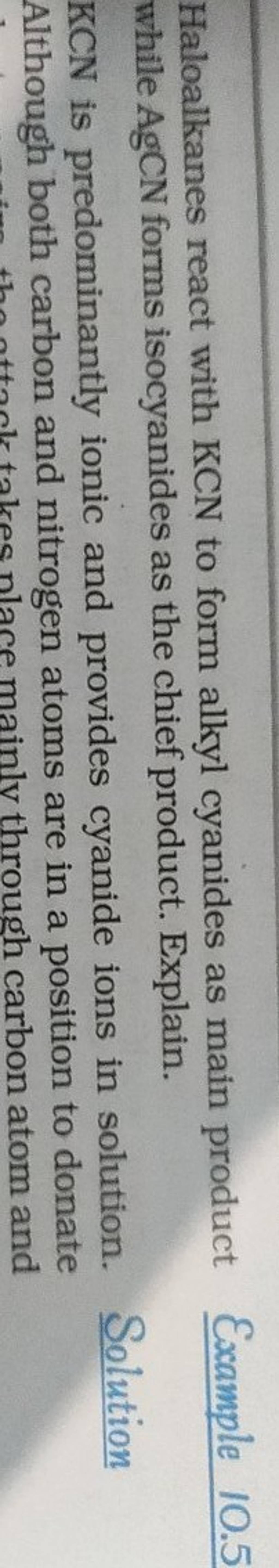 Haloalkanes react with KCN to form alkyl cyanides as main product Example..