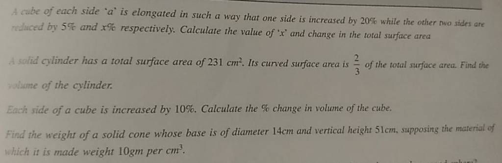 A cube of each side ' a ' is elongated in such a way that one side is inc..