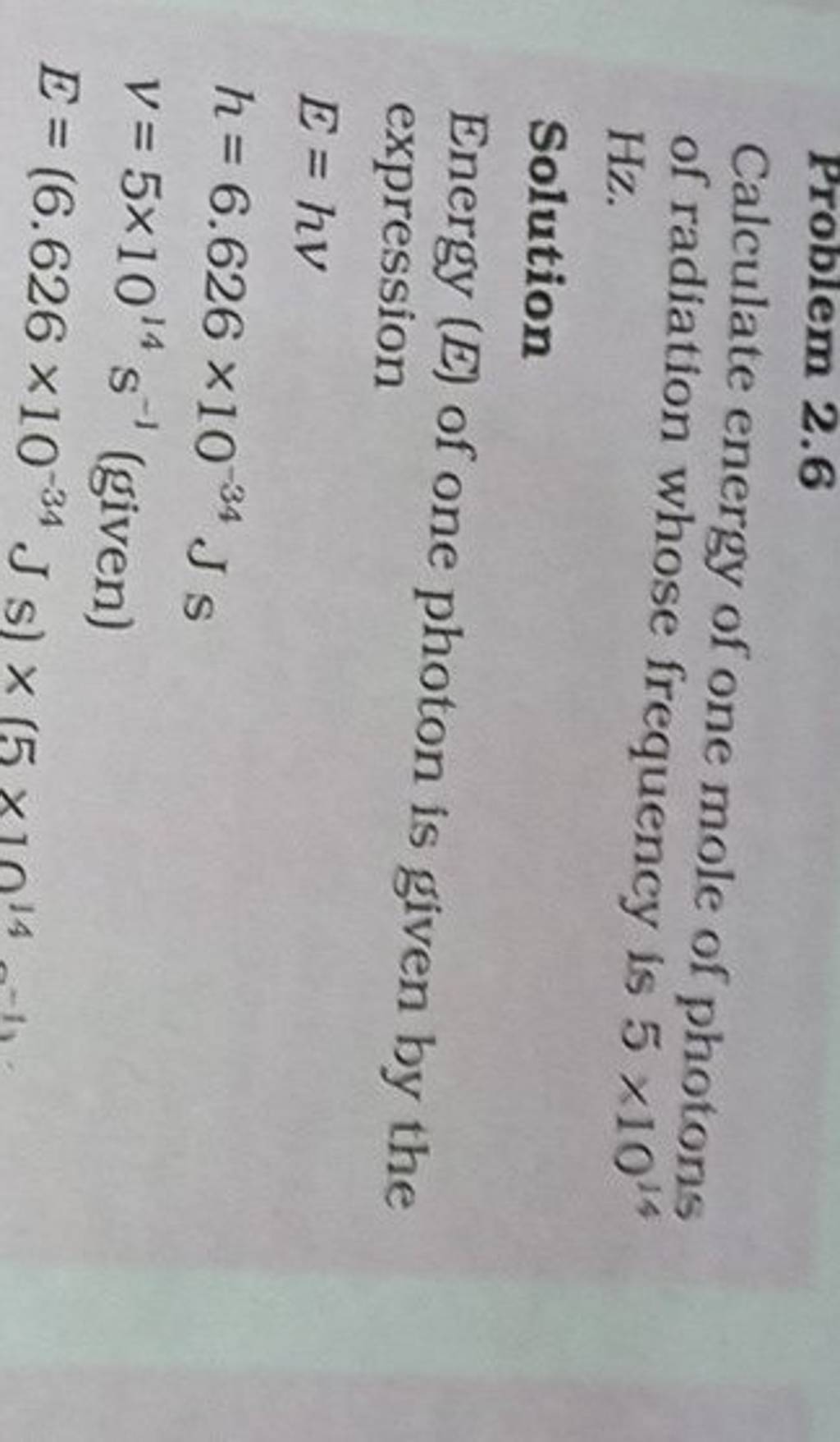 Calculate energy of one mole of photons of radiation whose frequency is 5..