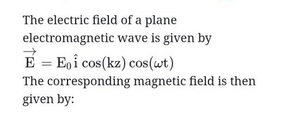 The Electric Field Of A Plane Electromagnetic Wave Is Given By E E0 I Cos