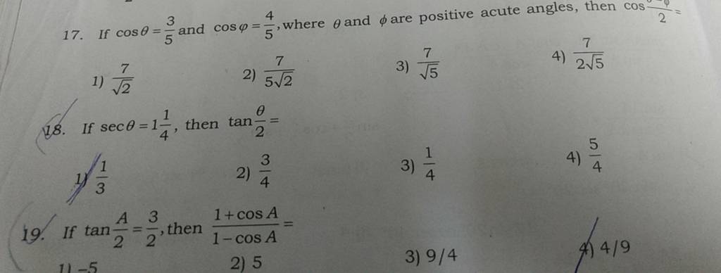 17. If cosθ=53 and cosφ=54 , where θ and ϕ are positive acute angles, th..