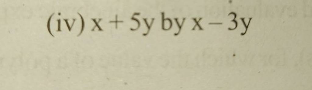 (iv) x+5y by x−3y | Filo