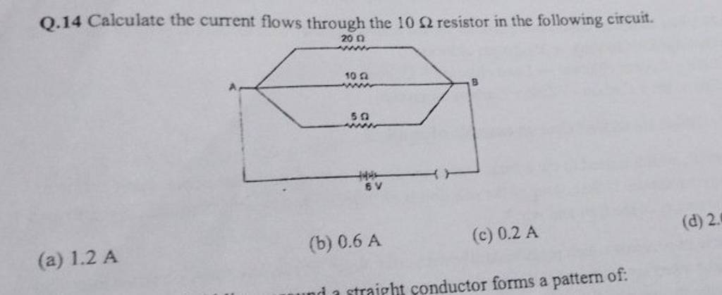 Q.14 Calculate the current flows through the 10Ω resistor in the followin..