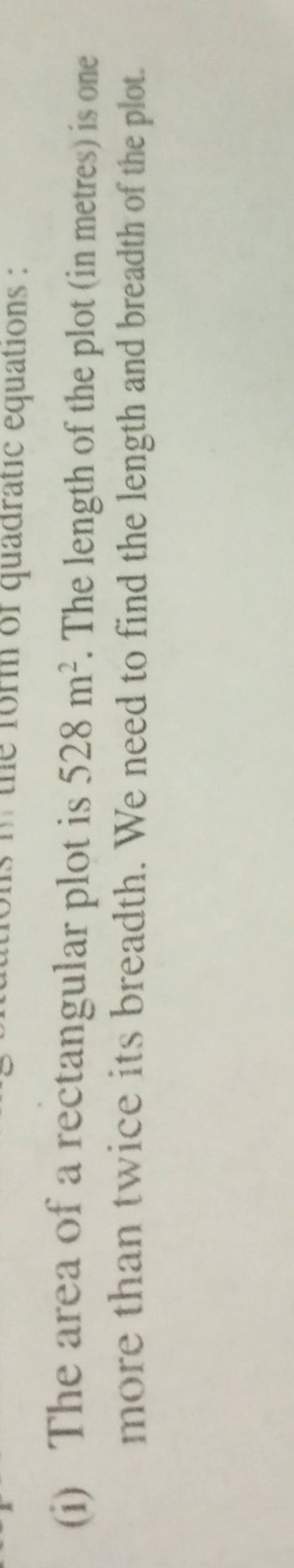 (i) The area of a rectangular plot is 528 m2. The length of the plot (in