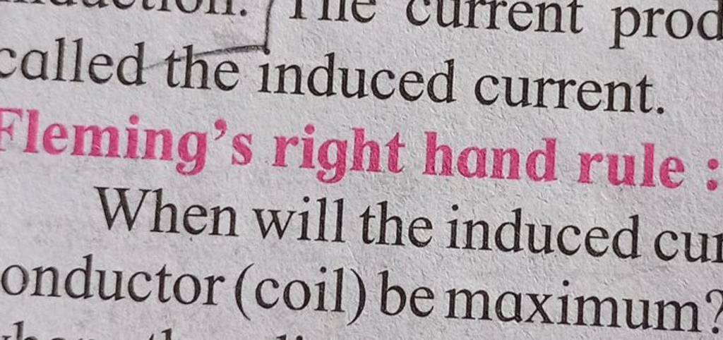 called the induced current. Fleming's right hand rule : When will the ind..