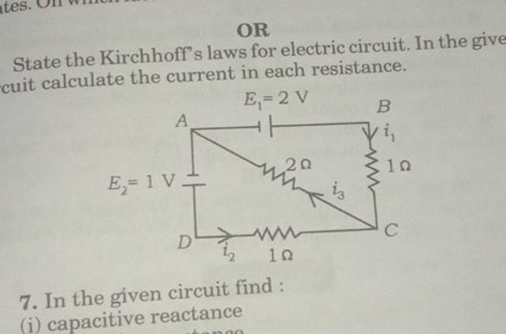 OR State the Kirchhoff's laws for electric circuit. In the give cuit calc..