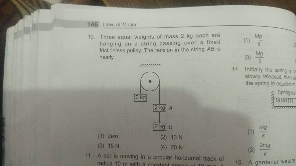 146 Laws of Motion 10. Three equal weights of mass 2 kg each are hanging 146 Laws of Motion 10. Three equal weights of mass 2 kg each are hanging