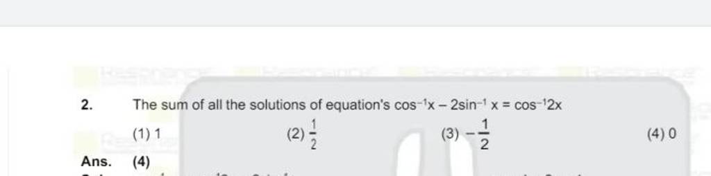 The sum of all the solutions of equation's cos−1x−2sin−1x=cos−12x | Filo