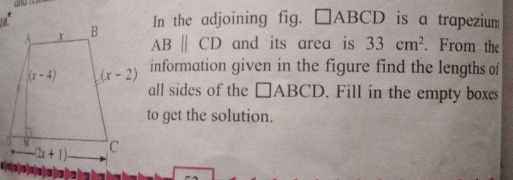 In the adjoining fig. ABCD is a trapezium AB∥CD and its area is 33 cm2.