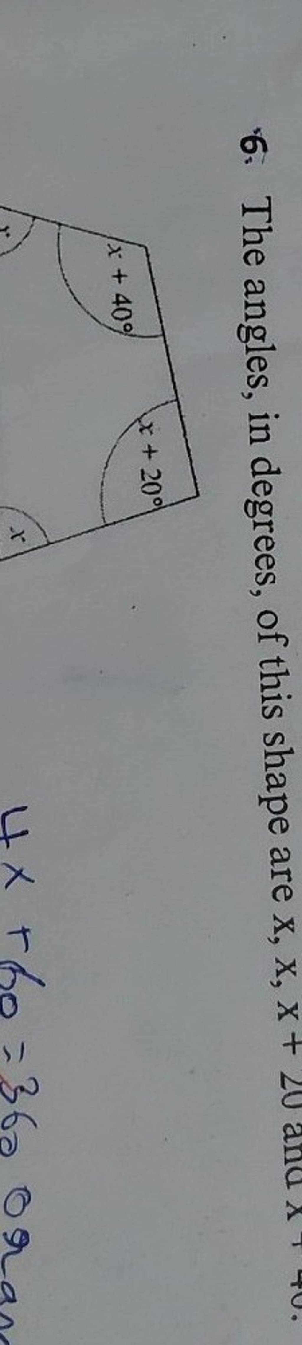 6. The angles, in degrees, of this shape are x,x,x+20 and x+70. | Filo