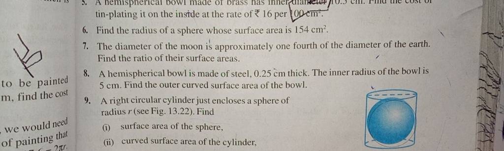 6. Find the radius of a sphere whose surface area is 154 cm2. 7. The diam..