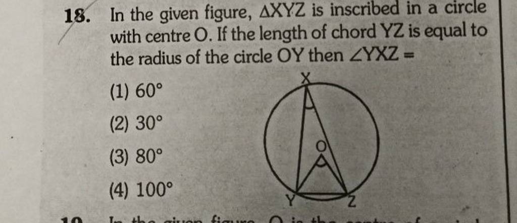 18. In the given figure, XYZ is inscribed in a circle with centre O. If