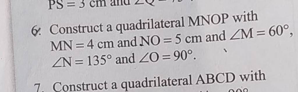 6. Construct a quadrilateral MNOP with MN=4 cm and NO=5 cm and ∠M=60∘, ∠N..