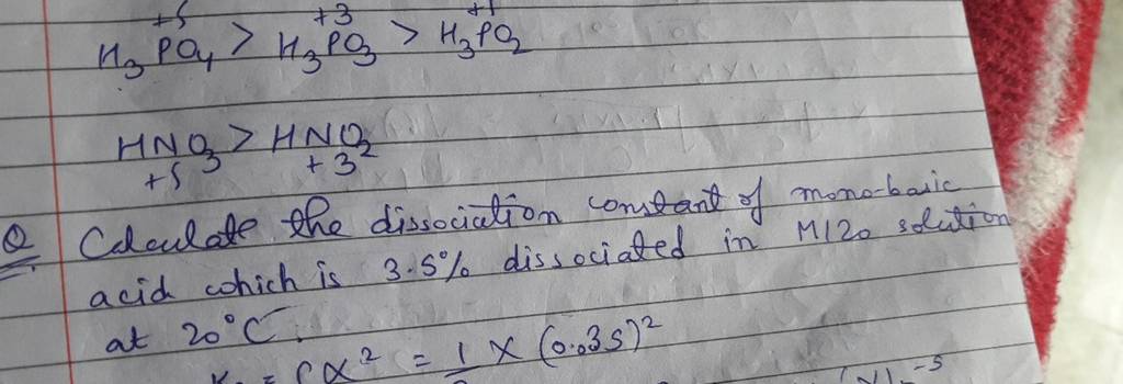 H3 PO4 >H3 PO3 >H3 PO2 HNO3 >HNO2 +32 Q. Calculate the dissociation cons..