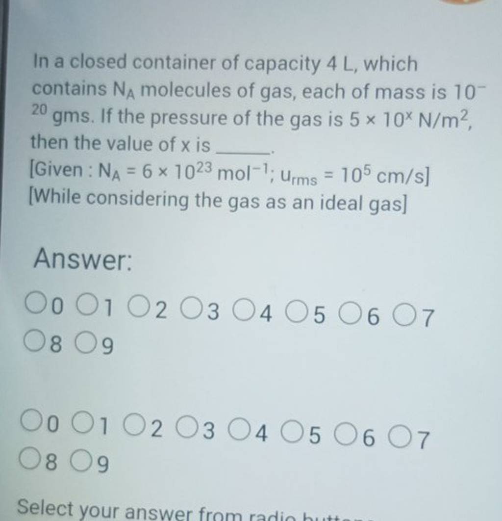 In a closed container of capacity 4 L, which contains NA molecules of ga..