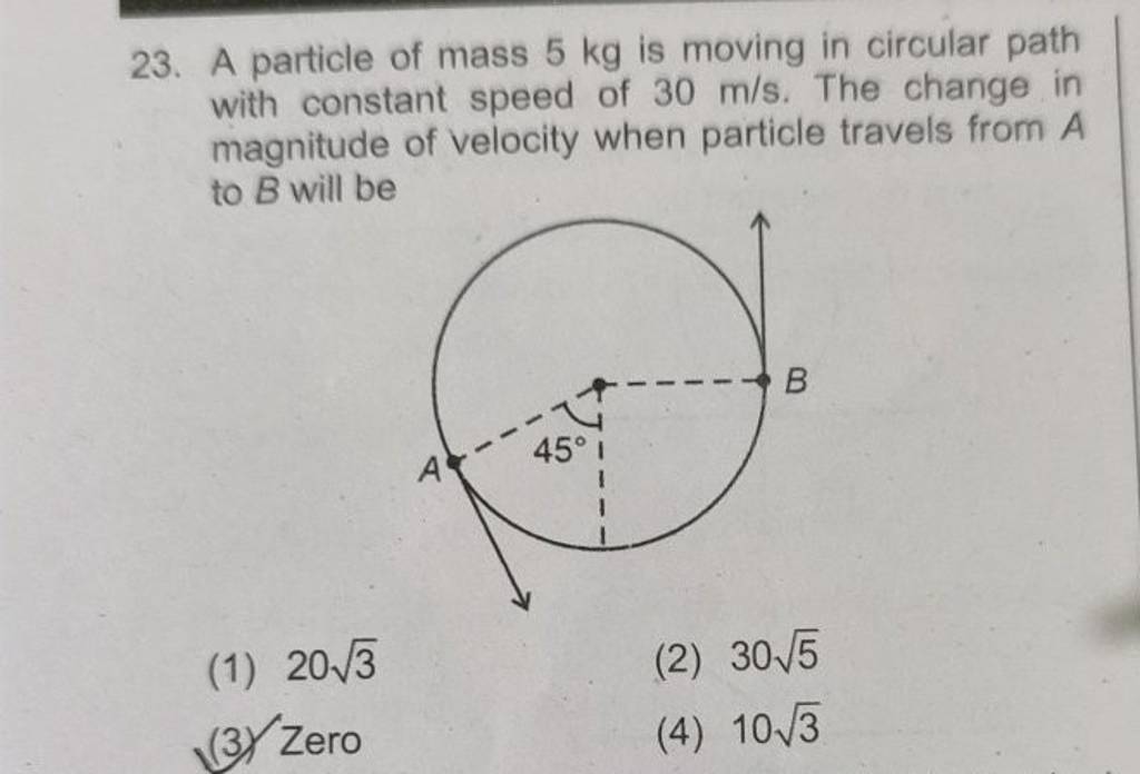 A particle of mass 5 kg is moving in circular path with constant speed of..