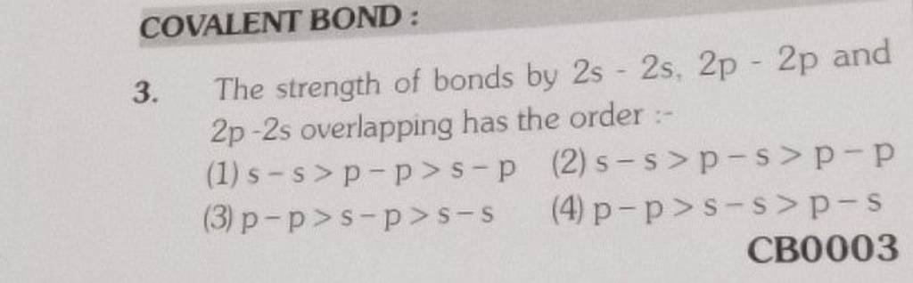COVALENT BOND : 3. The strength of bonds by 2s−2s,2p−2p and 2p−2s overlap..