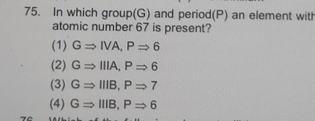 In which group(G) and period(P) an element with atomic number 67 is prese..