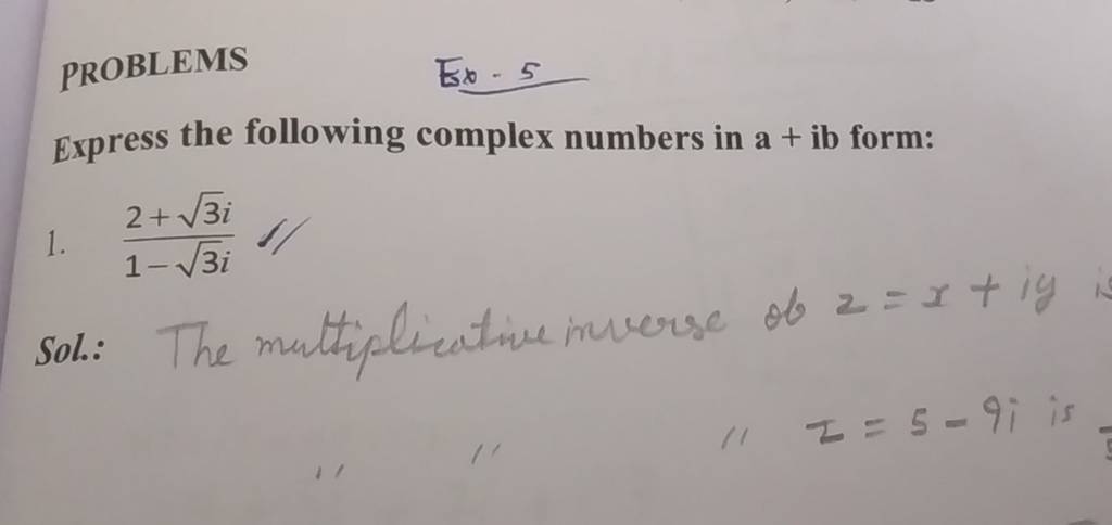 PROBLEMS Express the following complex numbers in a +ib form: 1. 1−3 i2+3..