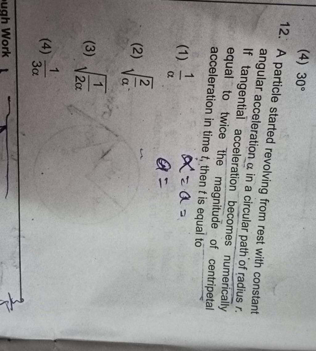 A particle started revolving from rest with constant angular acceleration..