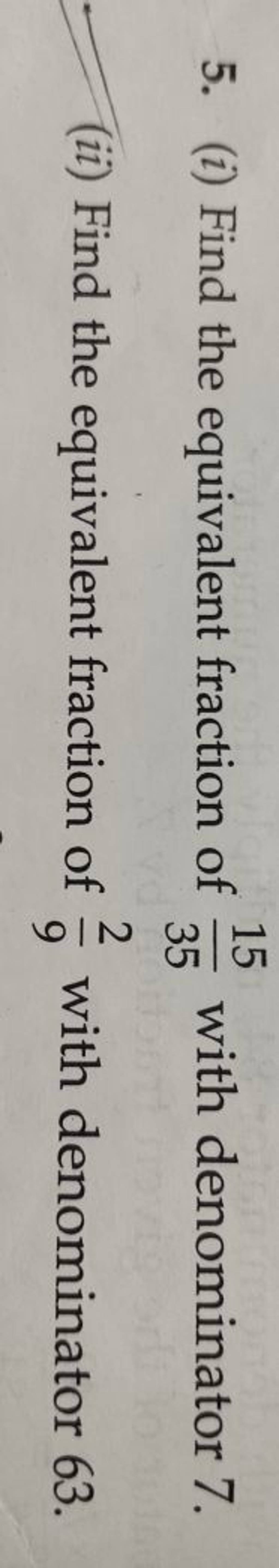 5 i Find The Equivalent Fraction Of 3515 With Denominator 7 ii 5-i-find-the-equivalent-fraction-of-3515-with-denominator-7-ii