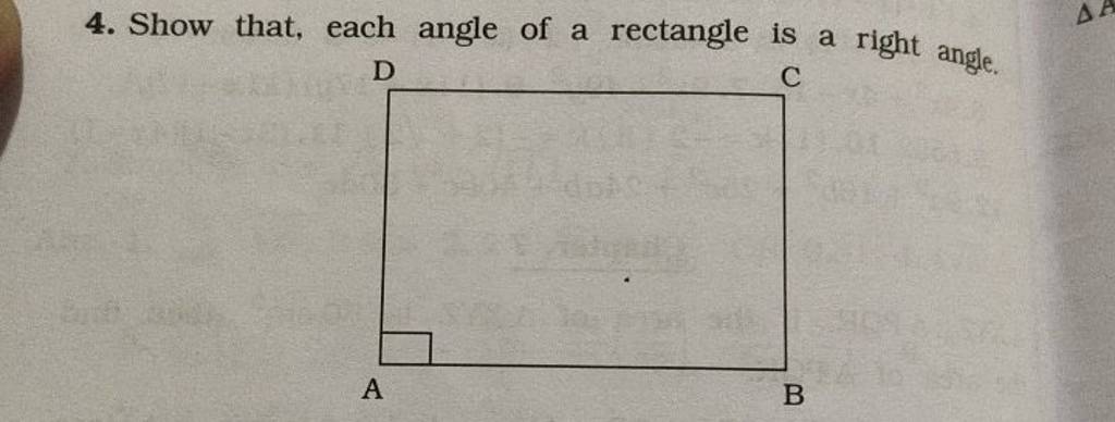 4. Show that, each angle of a rectangle is a right angle. | Filo