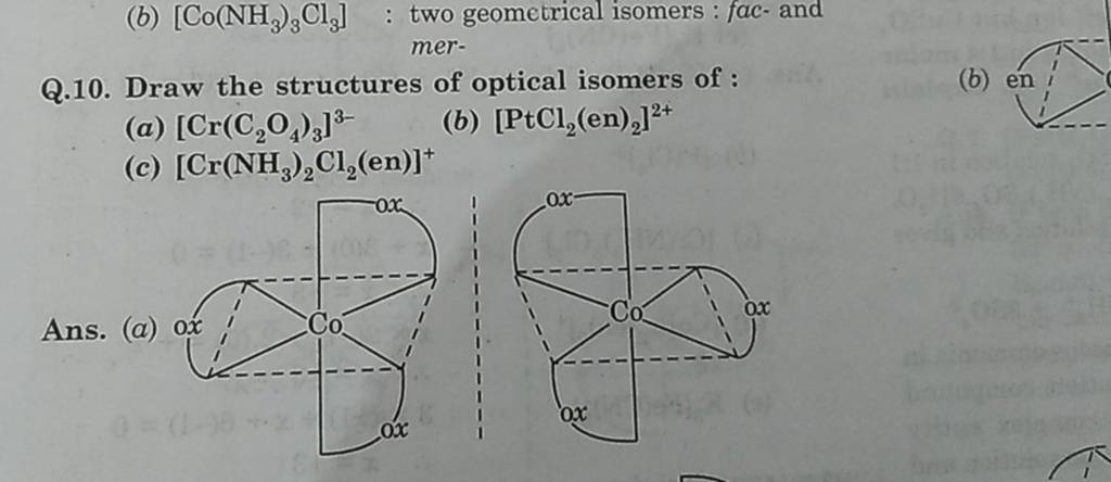 (b) [Co(NH3 )3 Cl3 ] : two geometrical isomers : fac- and mer- Q.10. Draw..