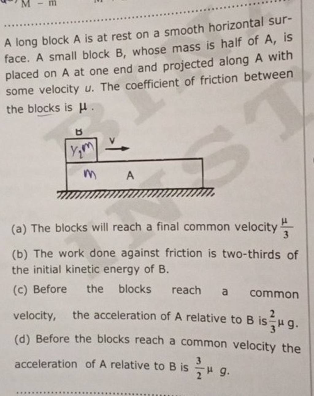 A long block A is at rest on a smooth horizontal surface. A small block B.. A long block A is at rest on a smooth horizontal surface. A small block B..