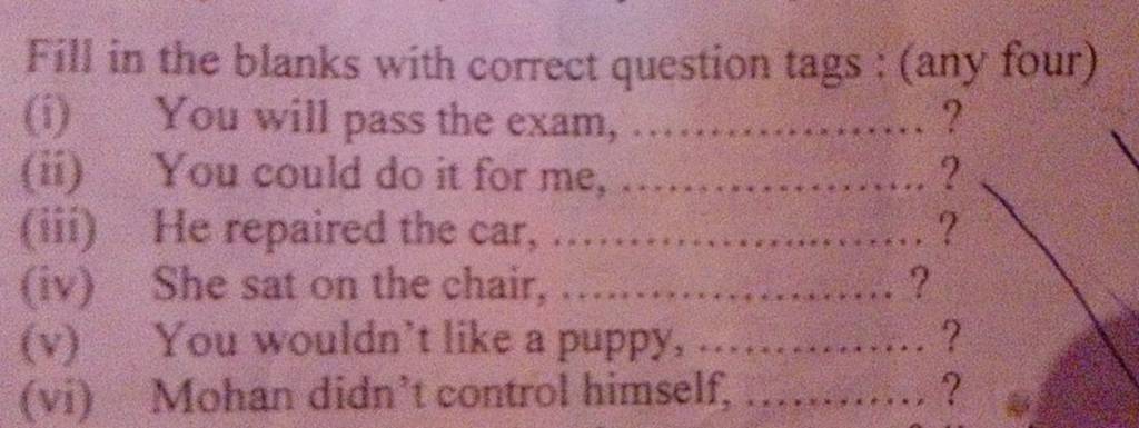 Fill in the blanks with correct question tags : (any four) | Filo