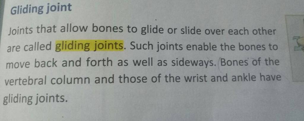 Gliding joint Joints that allow bones to glide or slide over each other a..