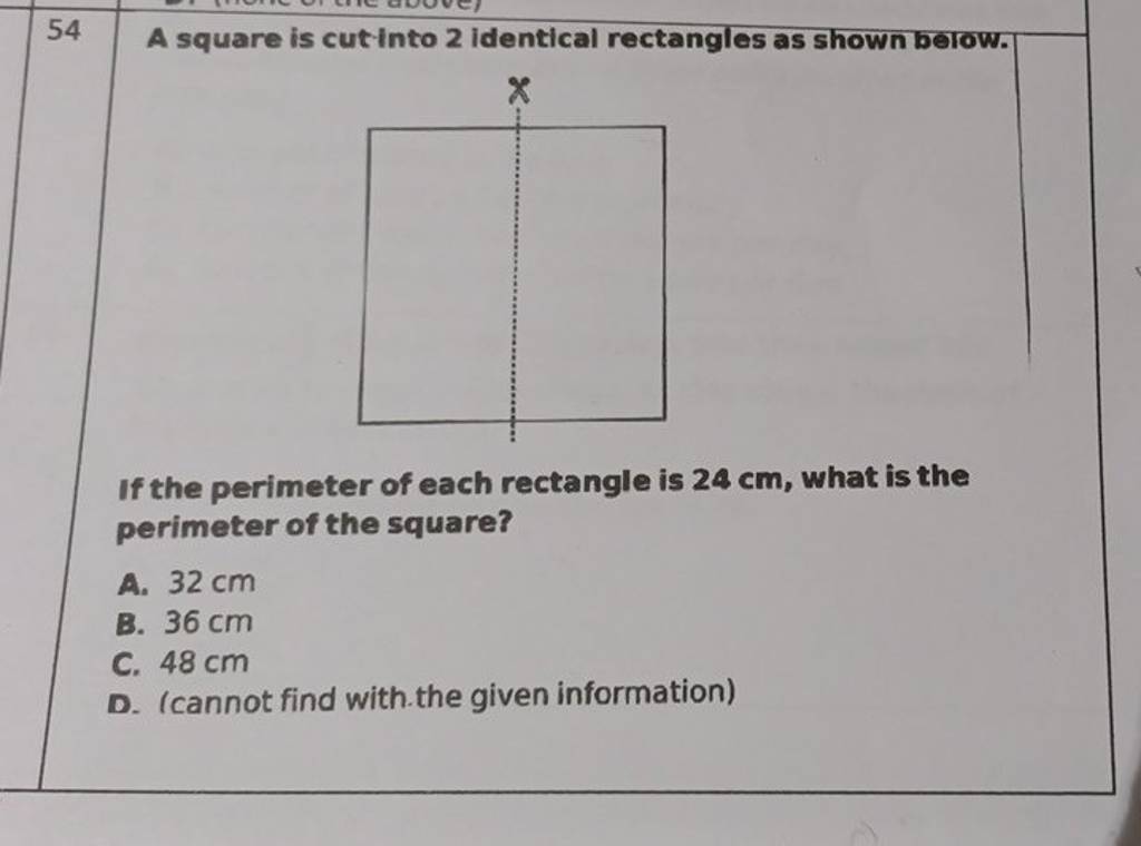 54 A square is cut-into 2 identical rectangles as shown berow. If the per..