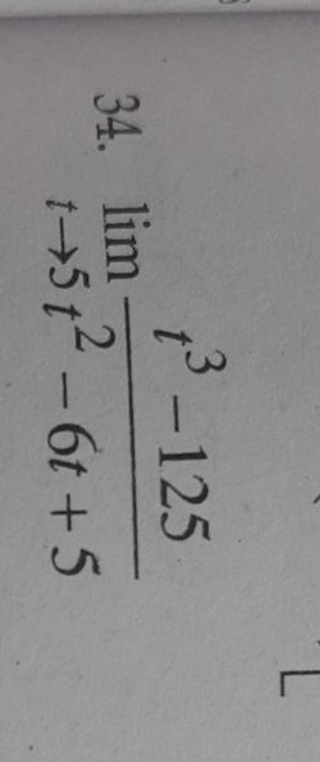 34. limt→5 t2−6t+5t3−125 | Filo