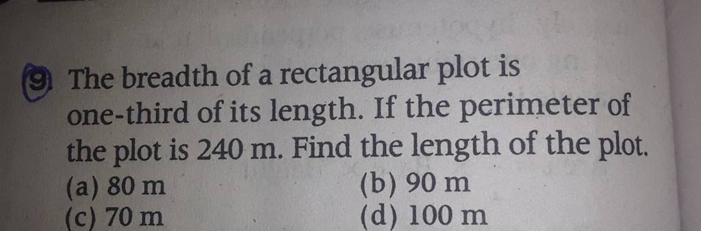 (9.) The breadth of a rectangular plot is one-third of its length. If the..