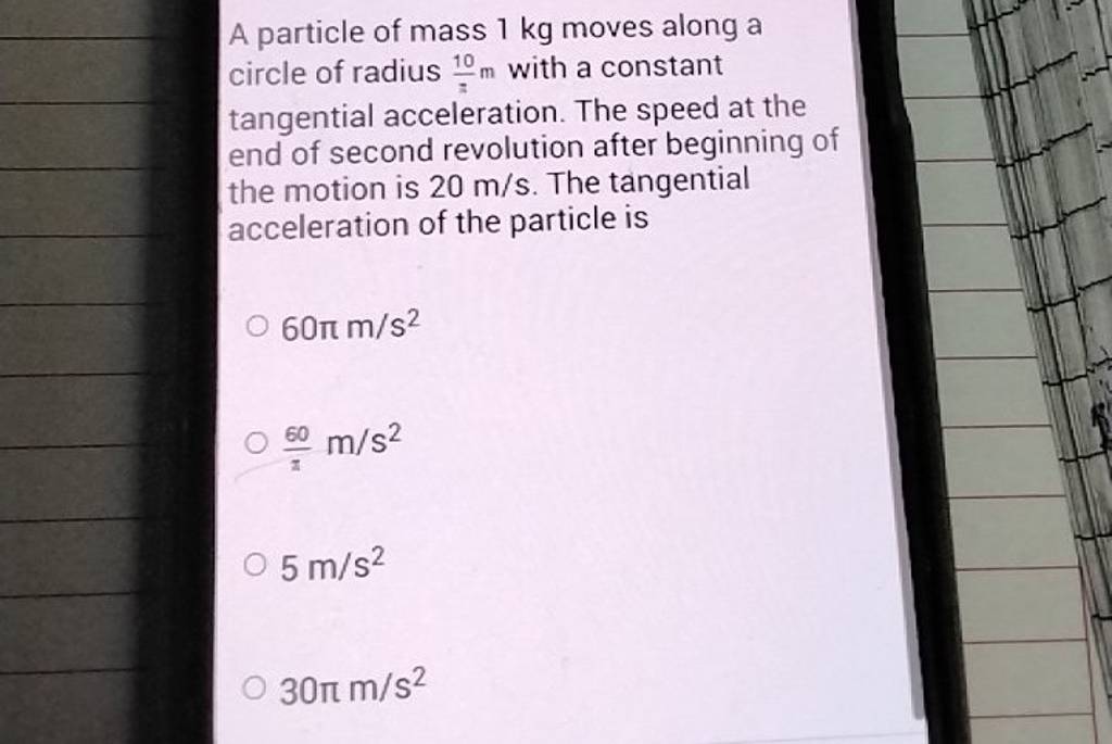 A particle of mass 1 kg moves along a circle of radius 210 m with a cons..
