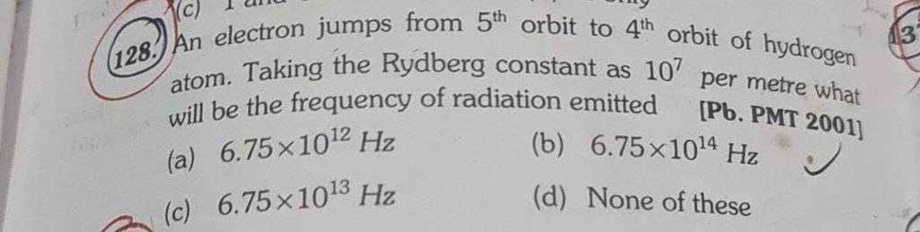 An Electron Jumps From 5th Orbit To 4th Orbit Of Hydrogen Atom Taking