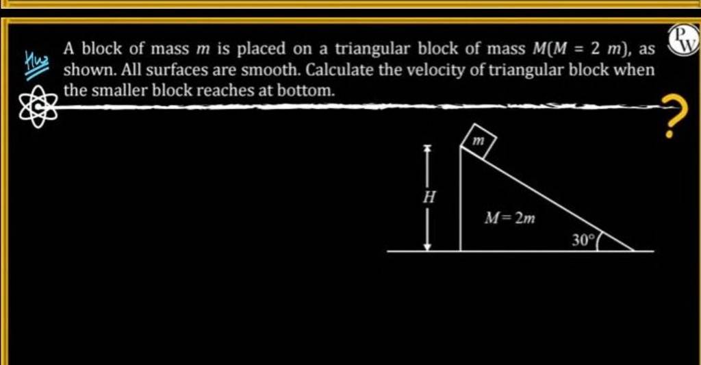Xuz A block of mass m is placed on a triangular block of mass M(M=2 m), a..